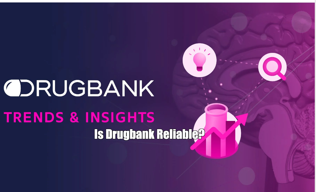 Is Drugbank Reliable? A Comprehensive Review